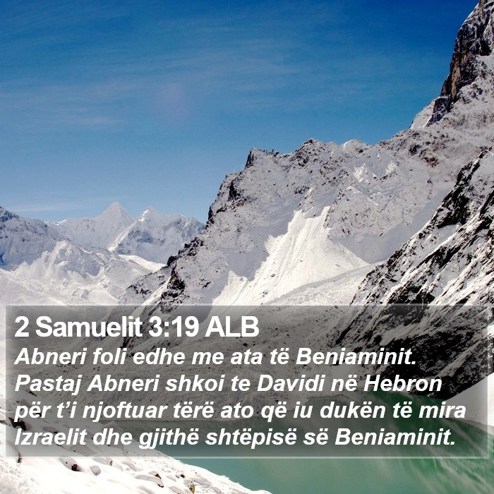 2 Samuelit 3:19 ALB - Abneri foli edhe me ata të Beniaminit. Pastaj