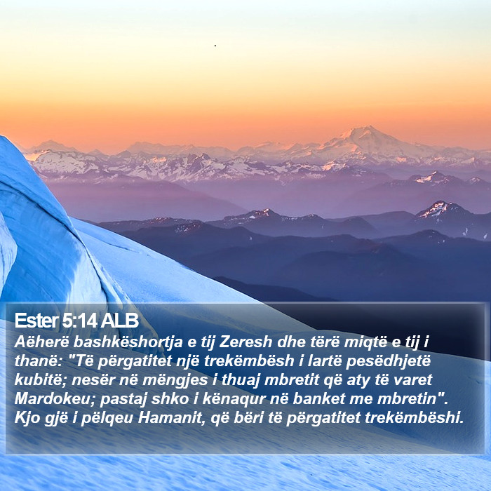 Ester 5:14 ALB - Aëherë bashkëshortja e tij Zeresh dhe tërë