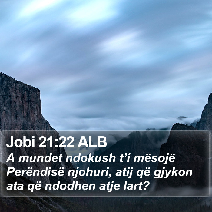 Jobi 21:22 ALB - A mundet ndokush t’i mësojë Perëndisë