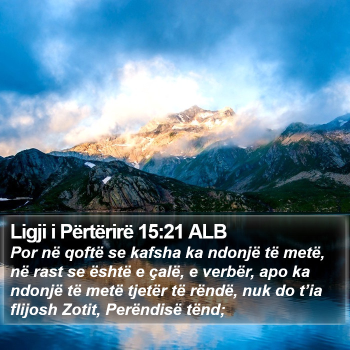 Ligji i Përtërirë 15:21 ALB - Por në qoftë se kafsha ka ndonjë të metë,