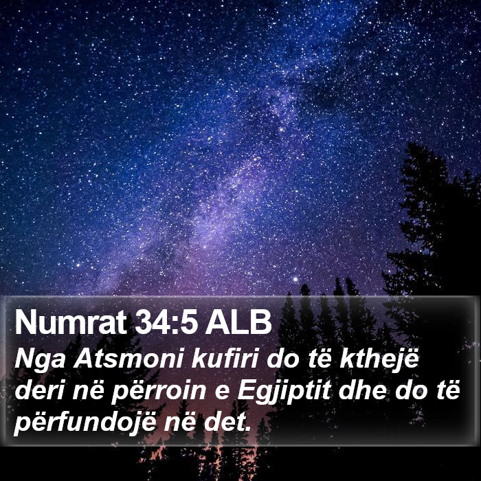 Numrat 34:5 ALB - Nga Atsmoni kufiri do të kthejë deri në