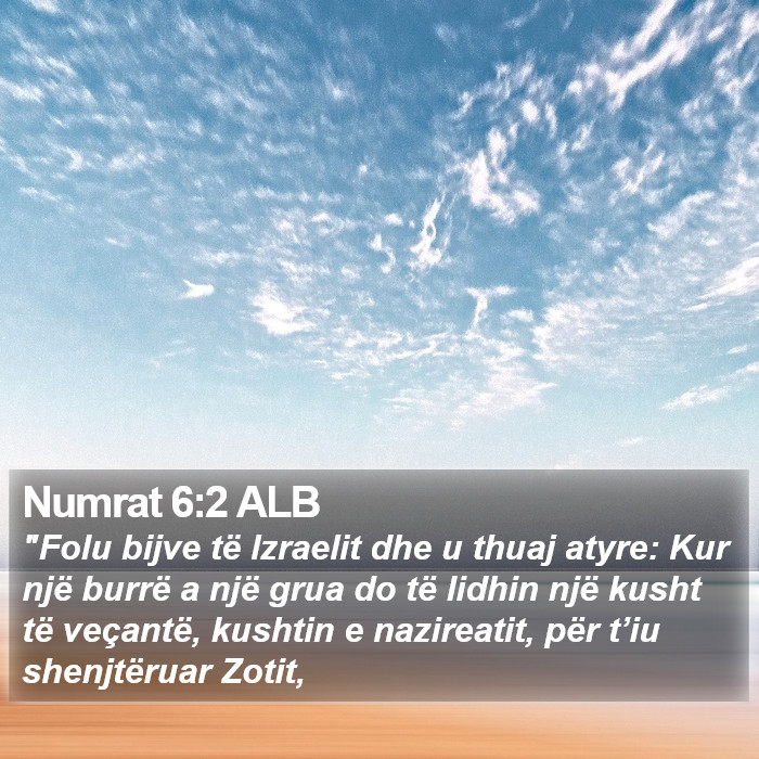 Numrat 6:2 ALB - "Folu bijve të Izraelit dhe u thuaj atyre: Kur