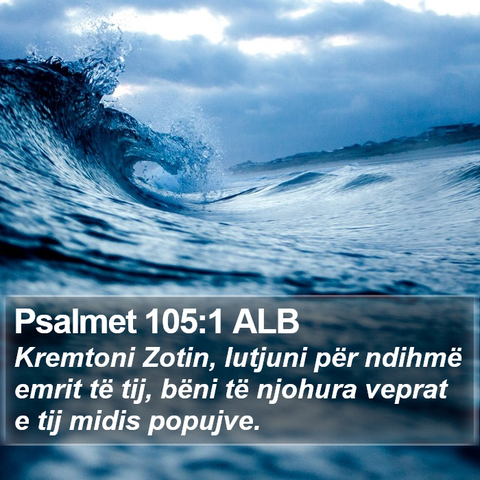 Psalmet 105:1 ALB - Kremtoni Zotin, lutjuni për ndihmë emrit të