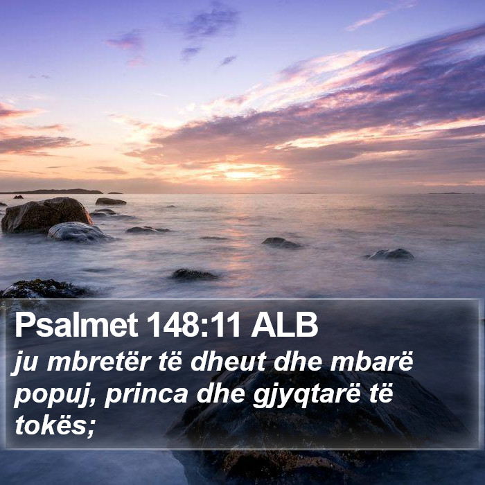 Psalmet 148:11 ALB - ju mbretër të dheut dhe mbarë popuj, princa
