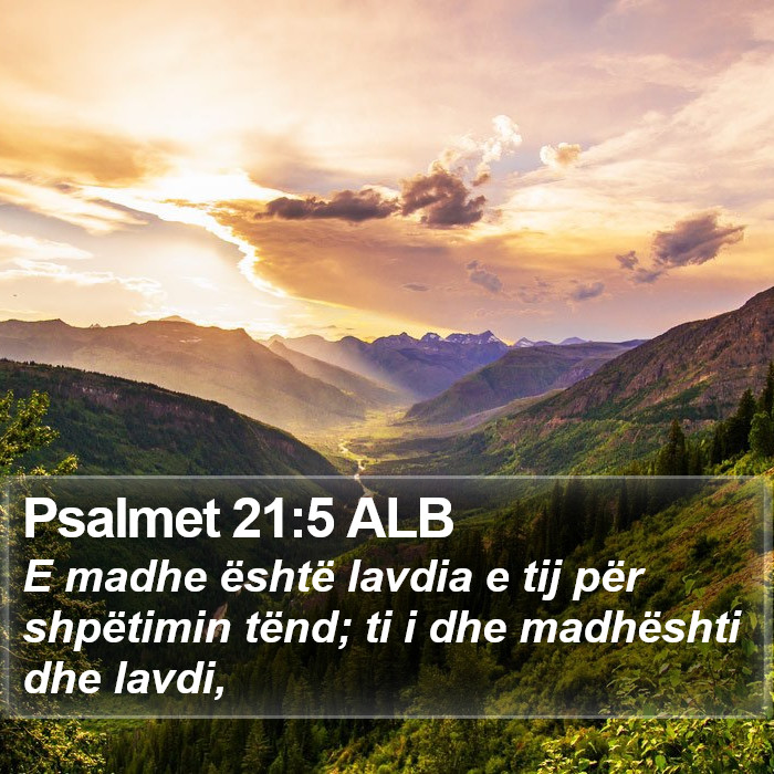 Psalmet 21:5 ALB - E madhe është lavdia e tij për shpëtimin