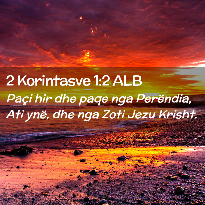 2 Korintasve 1:2 ALB - Paçi hir dhe paqe nga Perëndia, Ati ynë, dhe